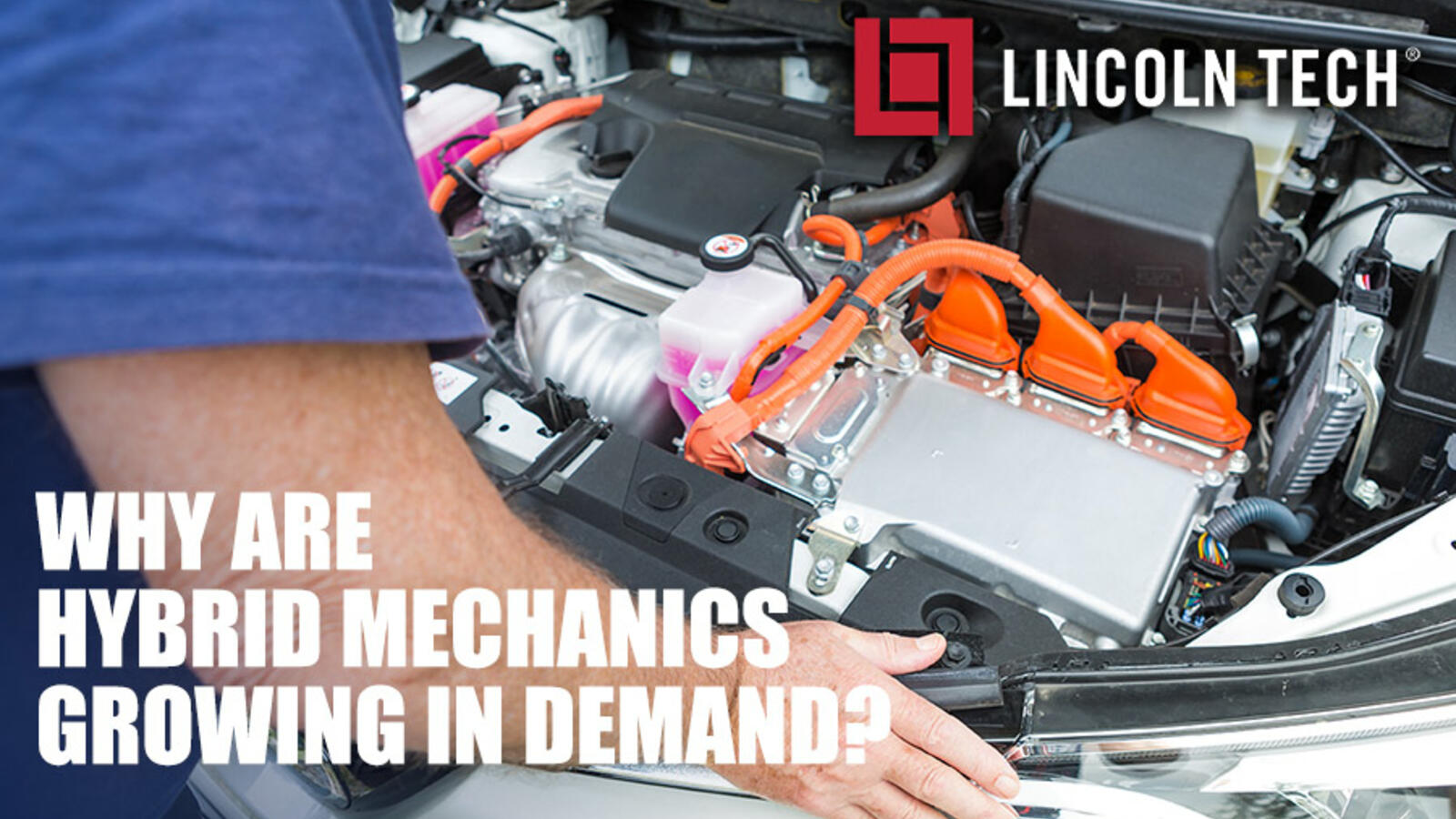 Why Are Hybrid Mechanics Growing In Demand? Ask Lincoln Tech