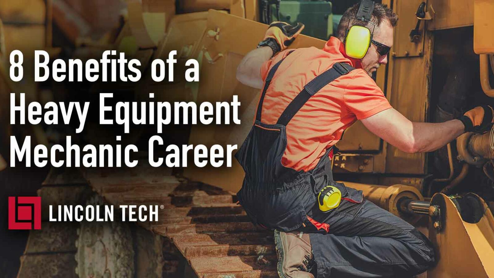 8 Benefits of a Heavy Equipment Mechanic Career